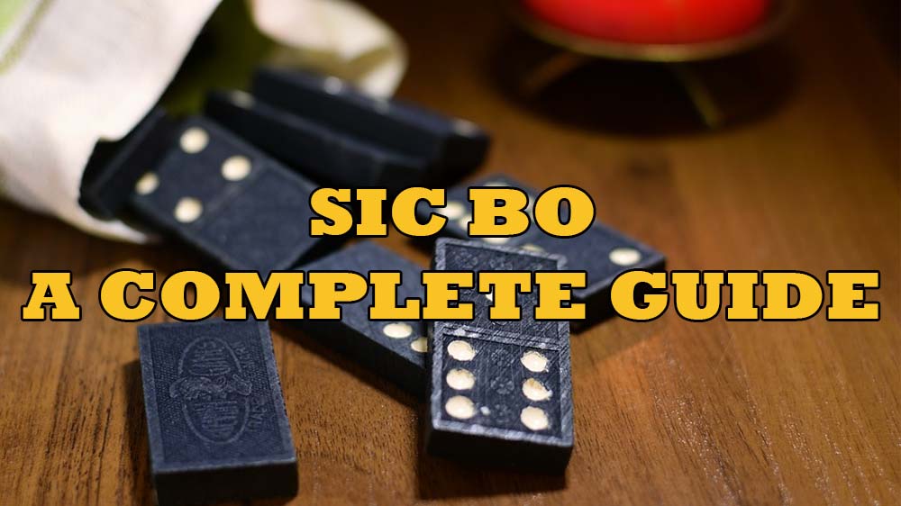 How to Play Sic Bo Online: Follow our Complete Guide