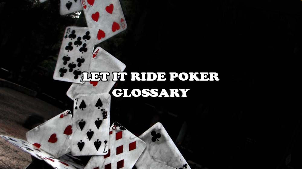 Let It Ride Poker Glossary: Master the Poker Game